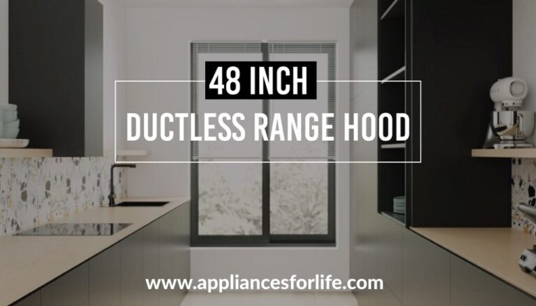 Top 5 Most Amazing 48-inch Ductless Range Hoods - Appliances For Life