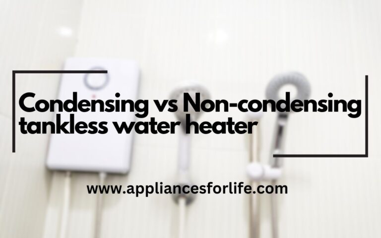 Condensing vs Non-condensing tankless water heater – Appliances For Life