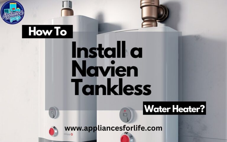How to Install a Navien Tankless Water Heater? – Appliances For Life