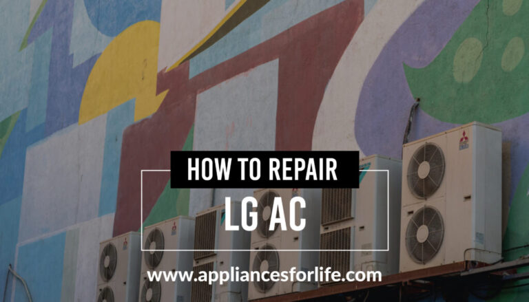 How to repair LG Air Conditioners? – Appliances For Life