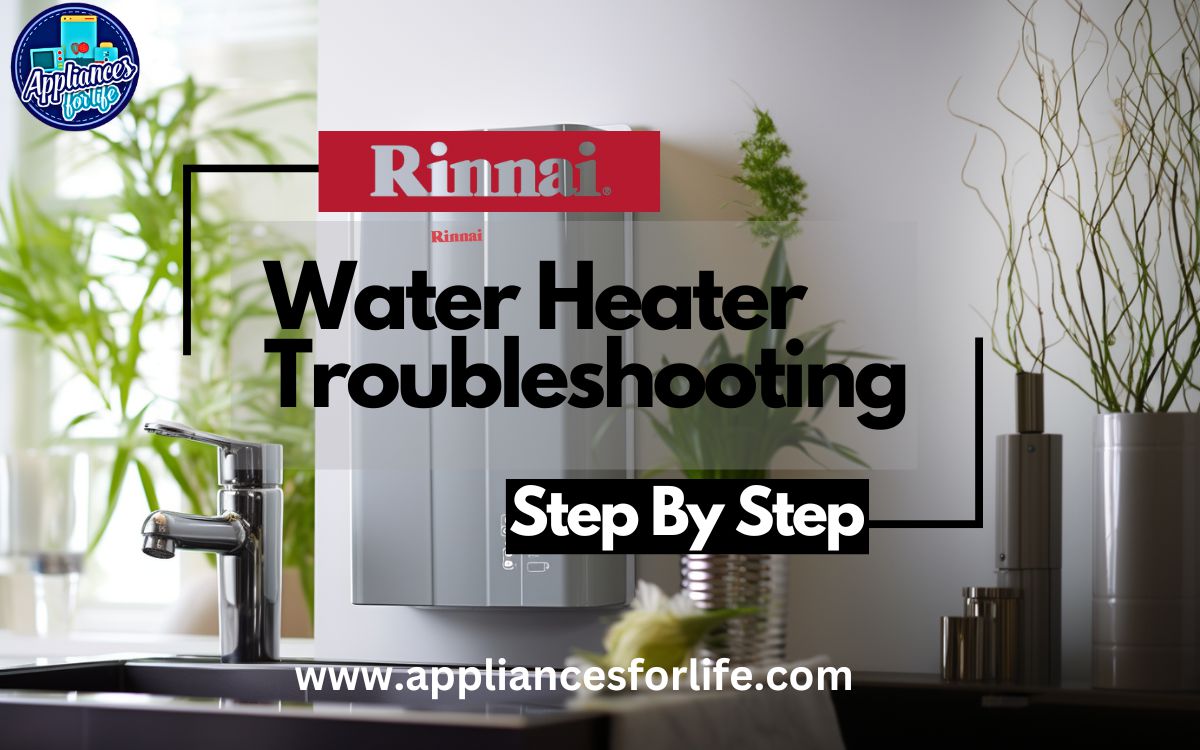 Rinnai Water Heater Troubleshooting – Appliances For Life