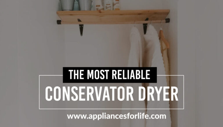 The Most Reliable Conservator Dryers – Appliances For Life